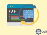 Python While Loop With Multiple Conditions Delft Stack