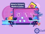 How To Reload Or Unimport Module In Python Delft Stack