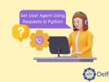 How To Set User Agent Using Requests In Python Delft Stack
