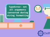 How To Solve The Typeerror Not All Arguments Converted During String