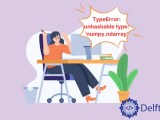 How To Fix The Unhashable Type Numpy Ndarray Error In Python Delft Stack