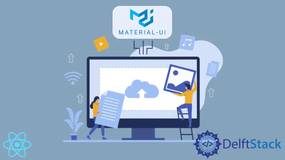 File Upload Component Styled With Material UI | Delft Stack