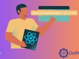 How To Use Of Arrow Functions In React Components Delft Stack