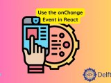 How To Use The Onchange Event In React Delft Stack