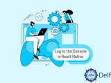 How To Log To The Console In React Native Delft Stack