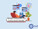 How To Render Component Via Onclick Event Handler In React Delft Stack