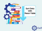How To Sort Data With React Table Library Delft Stack
