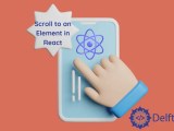 How To Scroll To An Element In React Delft Stack