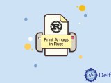 How To Print Arrays In Rust Delft Stack