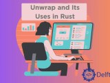 Unwrap And Its Uses In Rust Delft Stack