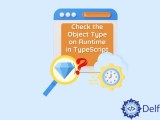 How To Check The Object Type On Runtime In Typescript Delft Stack
