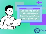 How To Use Useref To Call Child Component From Parent Component In