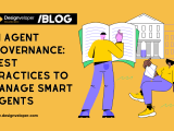 Ai Agent Governance Best Practices To Manage Smart Agents Designveloper