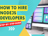 How To Hire Nodejs Developers A Step By Step Guide