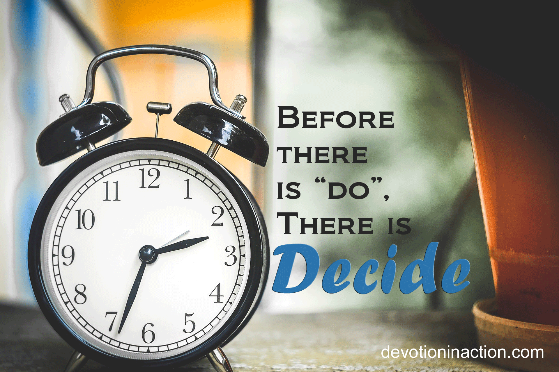 Before Do, There is Decide - Devotion in Action
