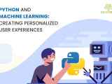 Python And Machine Learning Creating Personalized User Experiences