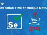 How To Get The Execution Time Of Multiple Methods In Selenium Java