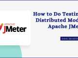 How To Do Distributed Mode Testing With Apache Jmeter Ds