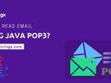 How To Read Email Content Using Java Pop3 Devstringx
