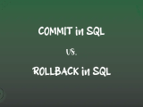 Commit In Sql Vs Rollback In Sql What S The Difference