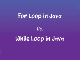 For Loop In Java Vs While Loop In Java What S The Difference