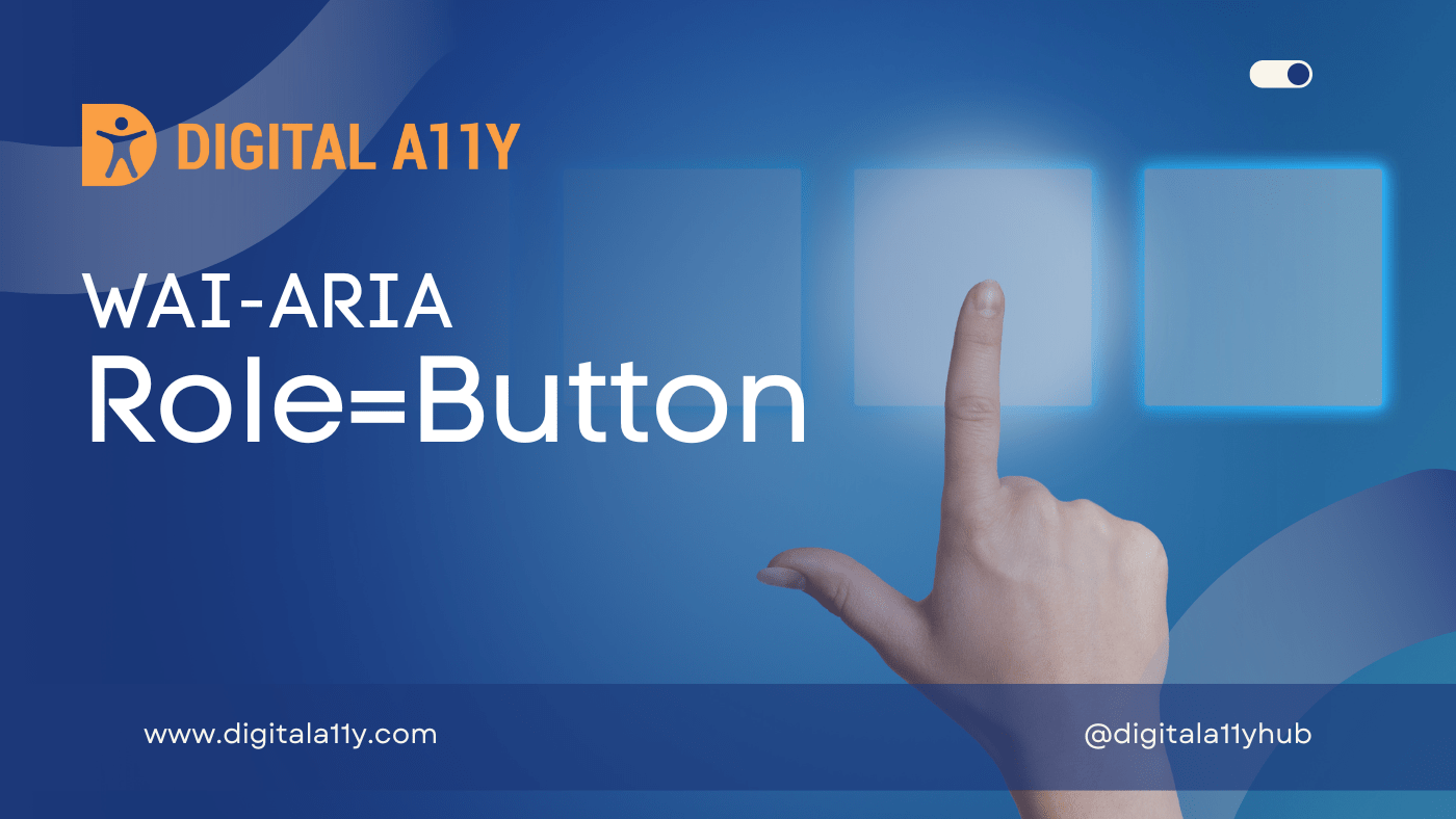 WAI-ARIA:Role=Button • DigitalA11Y