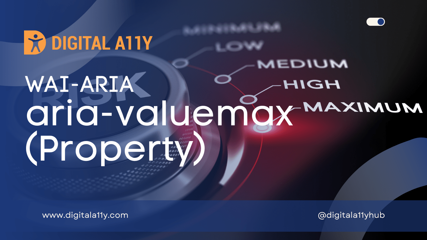 WAI ARIA Aria valuemax Property DigitalA11Y wai-aria-aria-valuemax-property-digitala11y