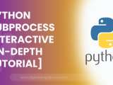 Python Subprocess Interactive In Depth Tutorial