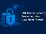 Sql Server Security Protecting Your Data From Threats