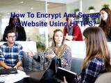 How To Encrypt And Secure A Website Using Https