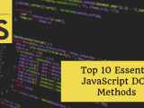 Top 10 Javascript Methods For Dom Access And Manipulation
