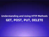 Understanding And Using Http Methods Get Post Put Delete
