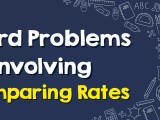 Word Problems Involving Comparing Rates Effortless Math We Help