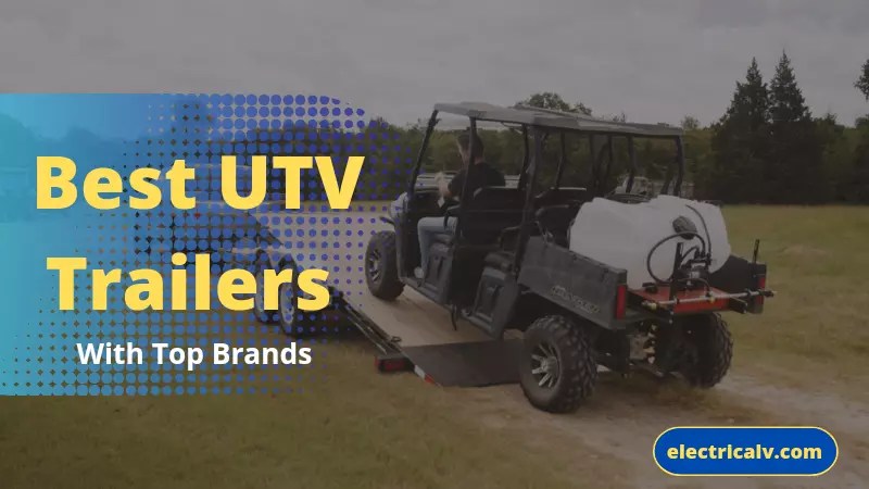 Best UTV Trailers 2024 [Reviews and Comparison]