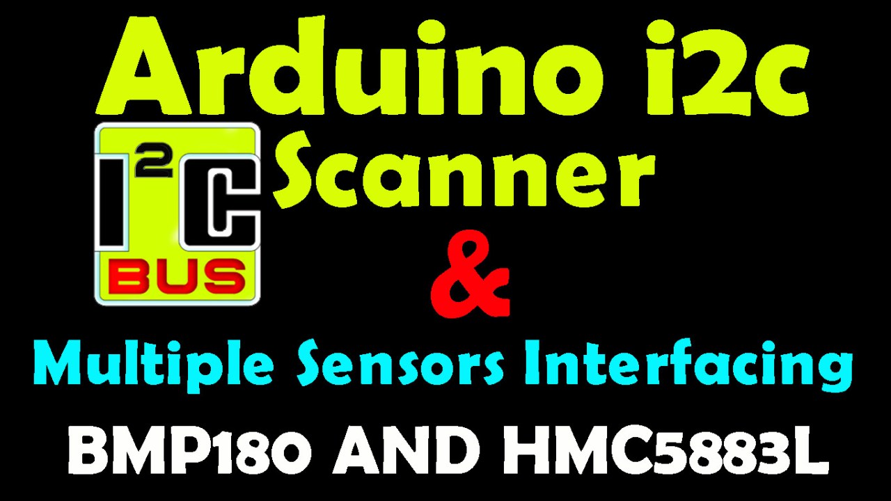Arduino i2c Scanner and Multiple i2c Sensors Interfacing & Programming