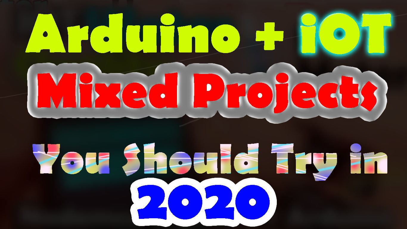 DIY Arduino Projects, IoT projects, & Raspberry Pi Projects 2020