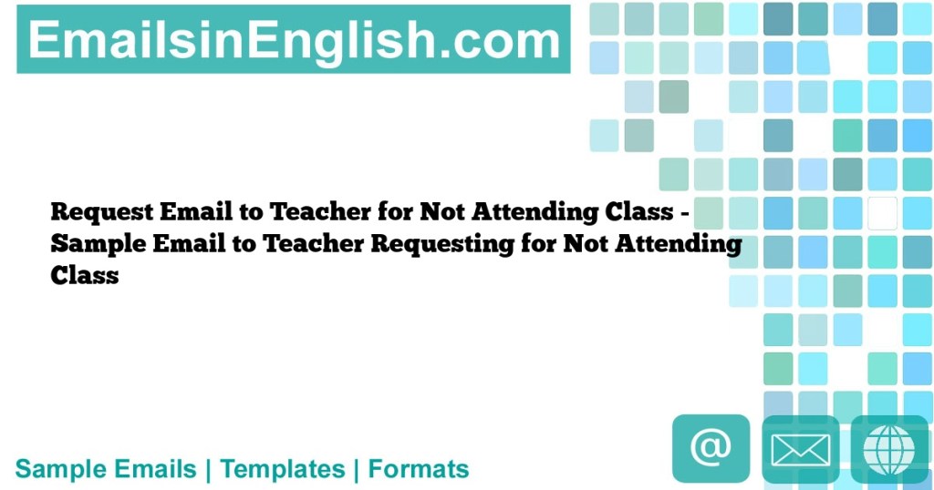 Request Email To Teacher For Not Attending Class Sample Email To request-email-to-teacher-for-not-attending-class-sample-email-to