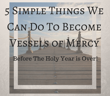 5 Simple Things to Do To Become Vessels Of Mercy - Emily Jaminet