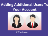 Adding Additional Users To Your Account Evalinator