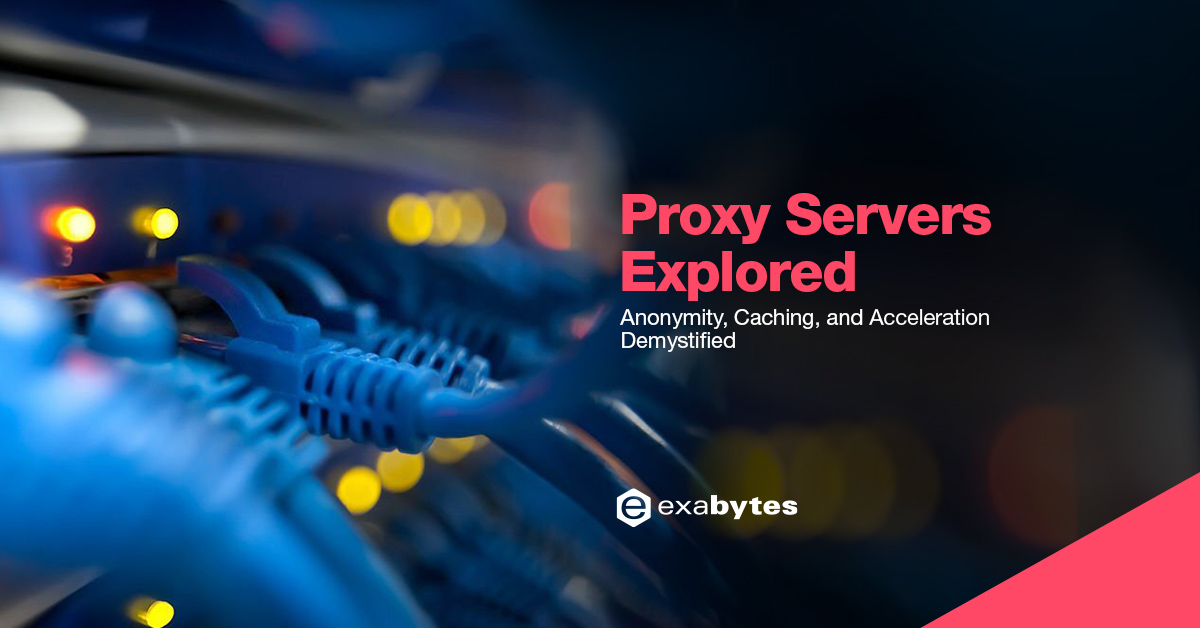 Proxy Servers: Anonymity, Caching, & Acceleration Explained