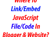 Where To Link Embed Javascript File Code In Blogger And Website