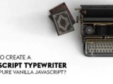 How To Create A Javascript Typewriter Using Pure Vanilla Javascript