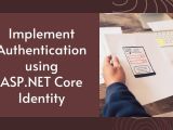 Implement Authentication Using Asp Net Core Identity