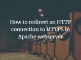 How To Redirect An Http Connection To Https In Apache Webserver