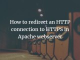 How To Redirect An Http Connection To Https In Apache Webserver