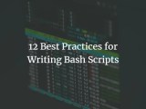 12 Best Practices For Writing Bash Scripts