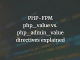 Php Fpm Php Value Vs Php Admin Value Directives Explained