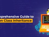 A Comprehensive Guide To Python Class Inheritance