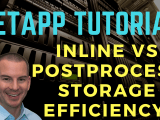 Netapp Inline Vs Postprocess Storage Efficiency Tutorial Flackbox