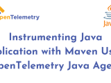 Instrumenting Java Application With Maven Using Opentelemetry Java Agent